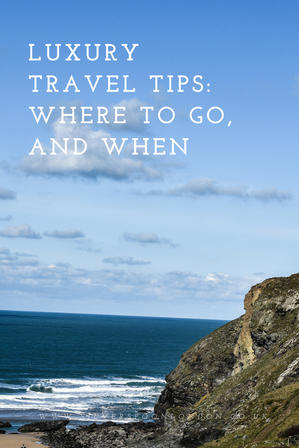 Luxury Travel Tips: Where to Go, And When - SilverSpoon London